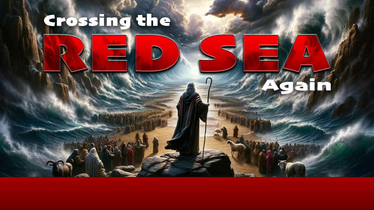 Crossing the Red Sea Again - Pathway to Paradise Ministries